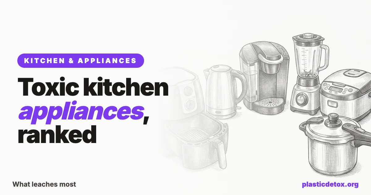 Toxic Kitchen Appliances Ranked (2026) | Plastic Detox